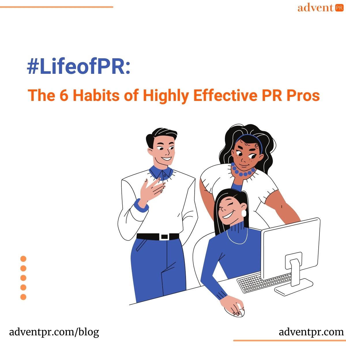 #LifeofPR: The 6 Habits Of Highly Effective PR Pros - Best PR Agency In ...